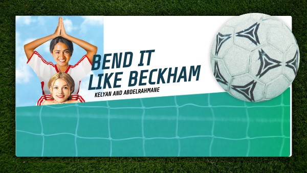 BEND IT LIKE BECKHAM | Genially