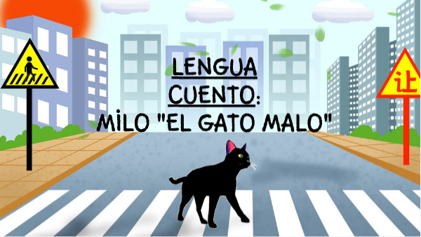 LENGUA : INTEGRACIÓN CUENTO MILO EL GATO MALO 1º A | Genially