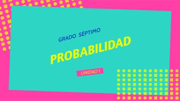 PROBABILIDAD SÉPTIMO | Genially