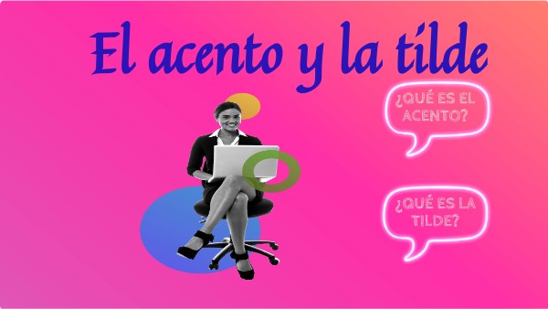 IV°El acento y la tilde | Genially