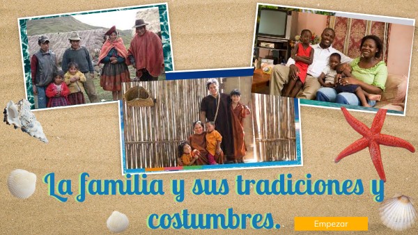 La familia, tradiciones y costumbres.