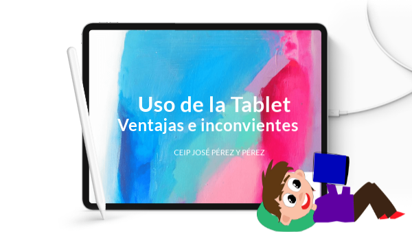 USO DE LA TABLET. VENTAJAS Y PELIGROS @nsuamar | Genially