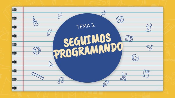 TEMA 3. SEGUIMOS PROGRAMANDO