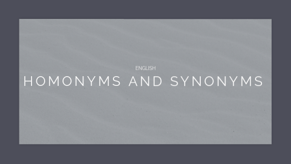 English:homonyms and synonyms | Genially
