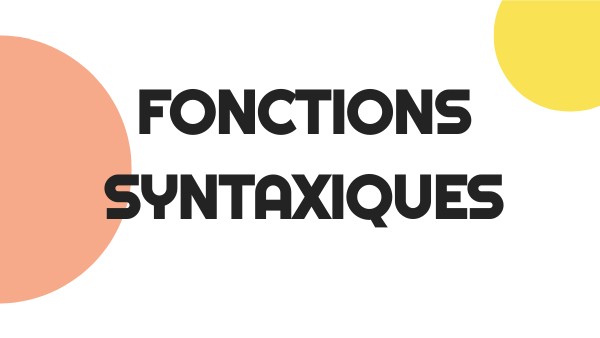 Fonctions syntaxiques/coodonnées et subordonnées