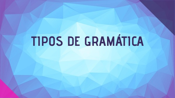 TIPOS DE GRAMÁTICA | Genially