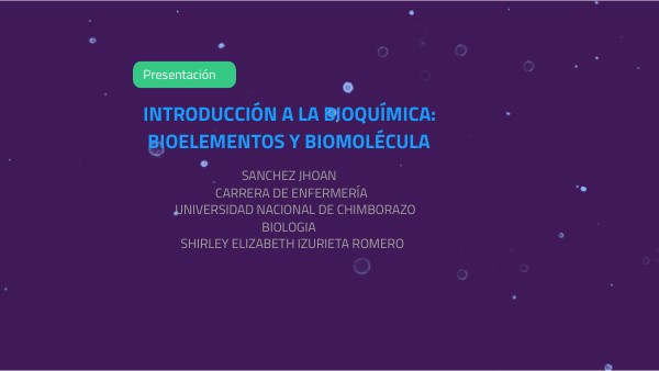 BIOELEMENTOS Y BIOMOLÉCULAS | Genially