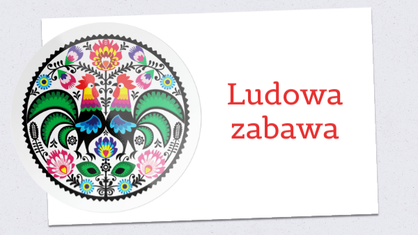 Ludowa zabawa 4 zd | Genially