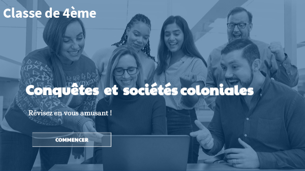 QUIZ – Conquêtes et sociétés coloniales | Genially