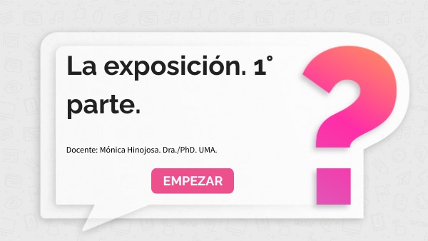 La exposición. 1° parte. | Genially