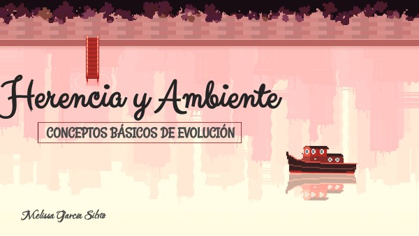 HERENCIA Y AMBIENTE | Genially