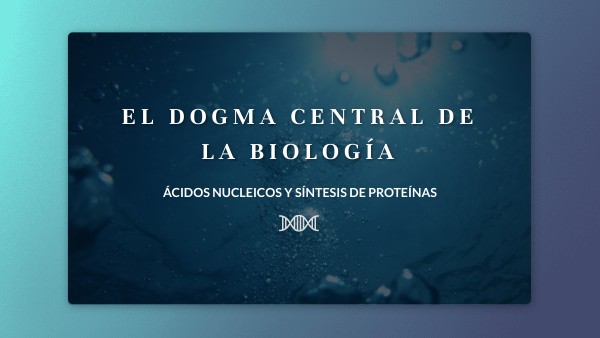 EL DOGMA DE LA BIOLOGÍA