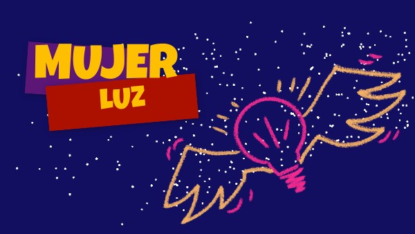 MUJER LUZ | Genially
