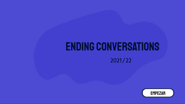 ENDING CONVERSATIONS | Genially