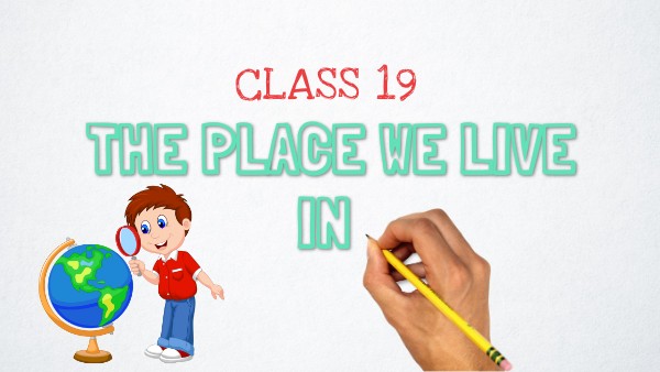 Class 19: The place we live in | Genially