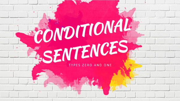 CONDITIONAL SENTENCES ZERO AND ONE | Genially