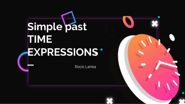 PAST TIME EXPRESSIONS | Genially