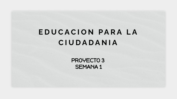 PROYECTO 3 (SEMANA 1) | Genially