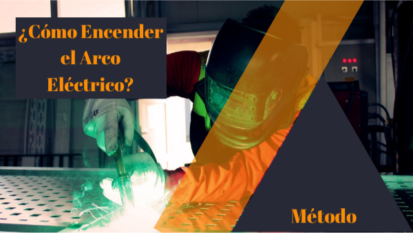 ¿Cómo Encender el Arco Eléctrico? | Genially