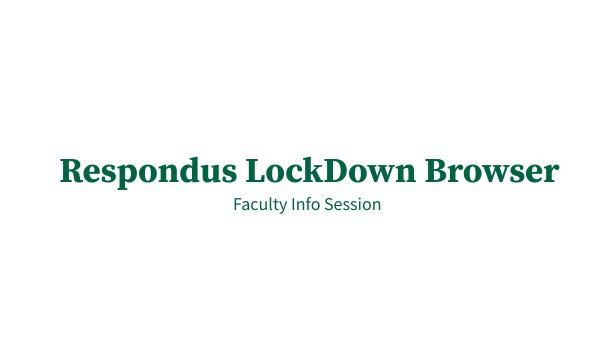 Respondus LockDown Browser: Info Session | Genially