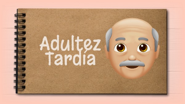 Adultez Tardia | Genially