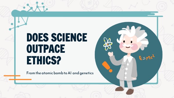 Does science outpace ethics?