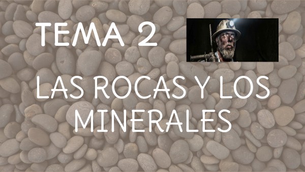 TEMA 3 - Las rocas y los minerales | Genially