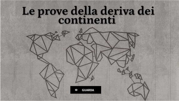 Le prove della deriva dei continenti | Genially