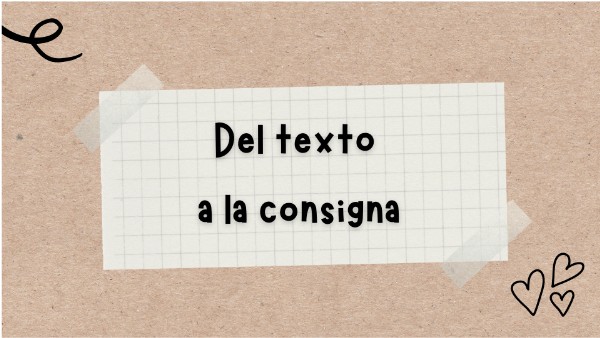 Del texto a la consigna