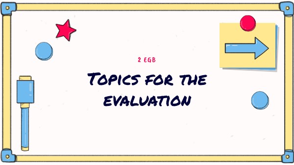 TOPICS FOR THE EVALUATION