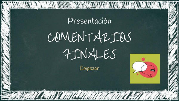 Comentarios finales | Genially