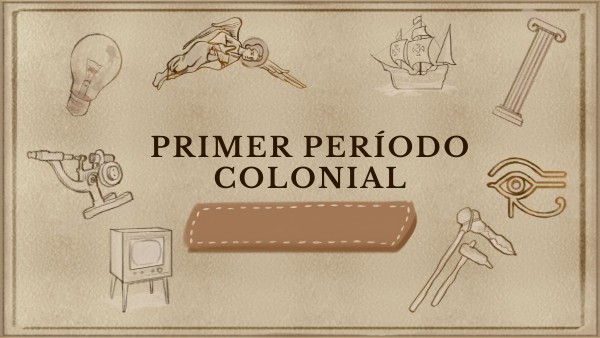 PRIMER PERIODO COLONIAL