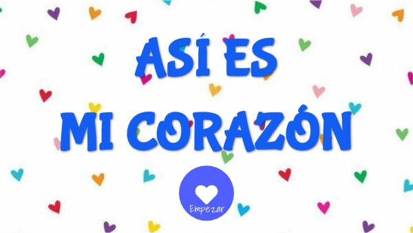 ASÍ ES MI CORAZÓN | Genially