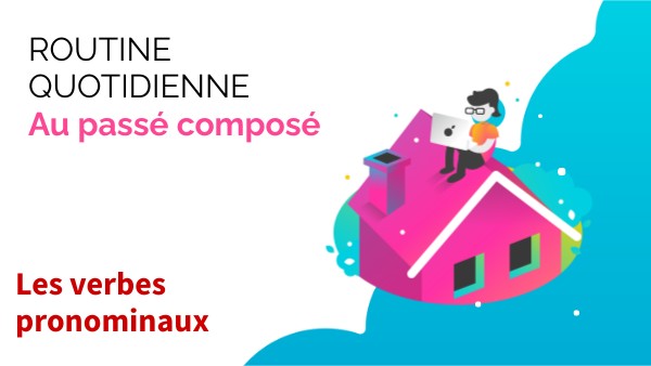 PASSÉ COMPOSÉ VERBES PRONOMINAUX | Genially
