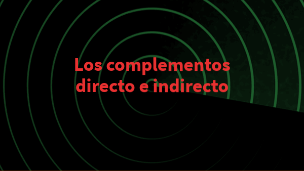Complemento directo e indirecto | Genially