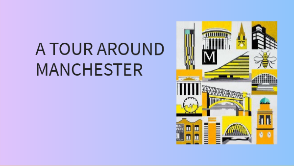 TOUR AROUND MANCHESTER | Genially