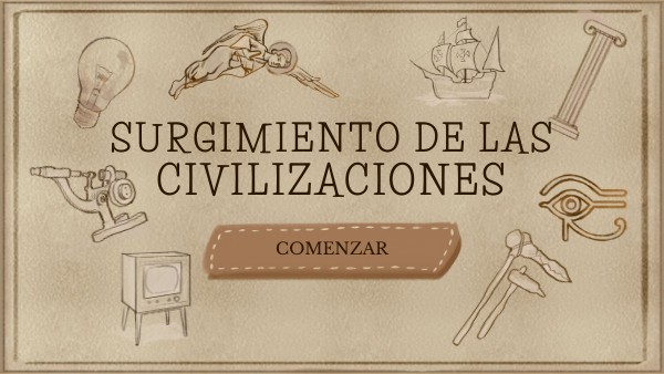 SURGIMIENTO DE LA PRIMERA CIVILIZACIONES EN LA HISTORIA | Genially