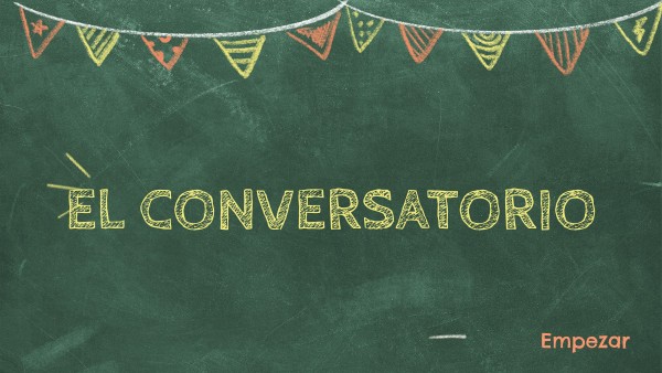 EL CONVERSATORIO | Genially