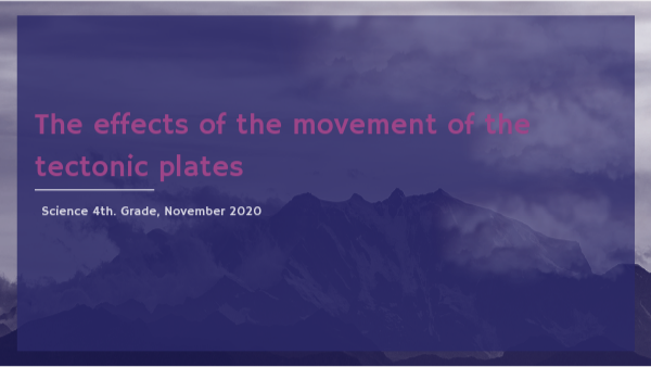 Effects of tectonic plates - 4th. Grade