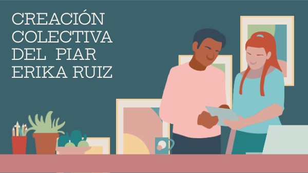 Creación colectiva PIAR Erika Ruiz | Genially