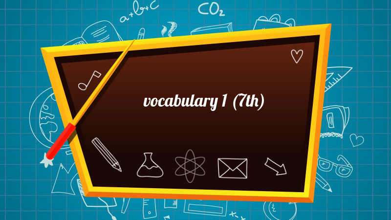VOCABULARY 1 (7TH ) | Genially
