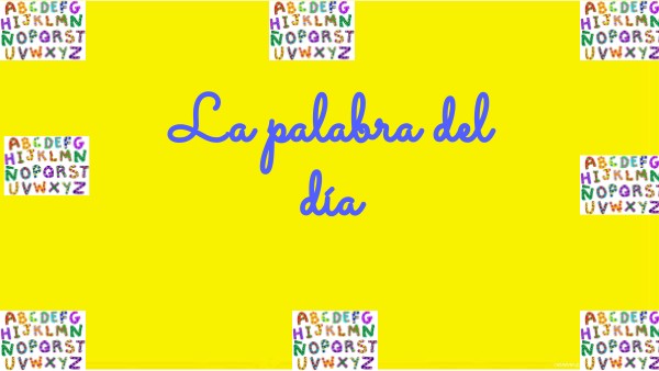 La palabra del dia | Genially