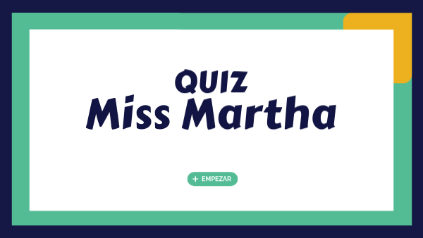 Miss Martha | Genially