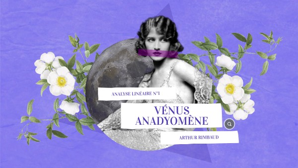 Analyse linéaire n°1 : Vénus anadyomène Rimbaud | Genially