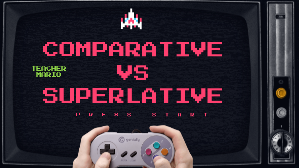 COMPARATIVE VS SUPERLATIVE | Genially