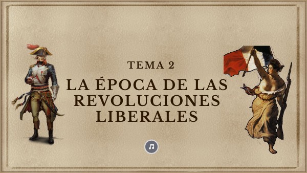 Tema 2 - La época de las Revoluciones Liberales | Genially