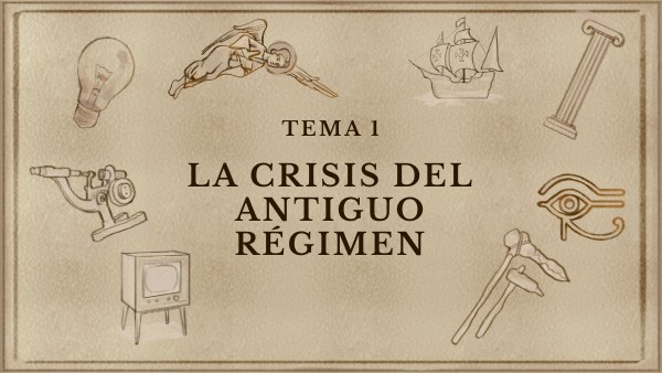 Tema 1 - La crisis del Antiguo Régimen | Genially