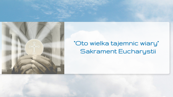 "Oto wielka tajemnica wiary" Sakrament Eucharystii 23 i 24 VIII