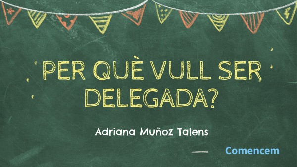 per què vull ser delegada? | Genially