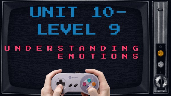 UNIT 10-LEVEL 9-Emotions